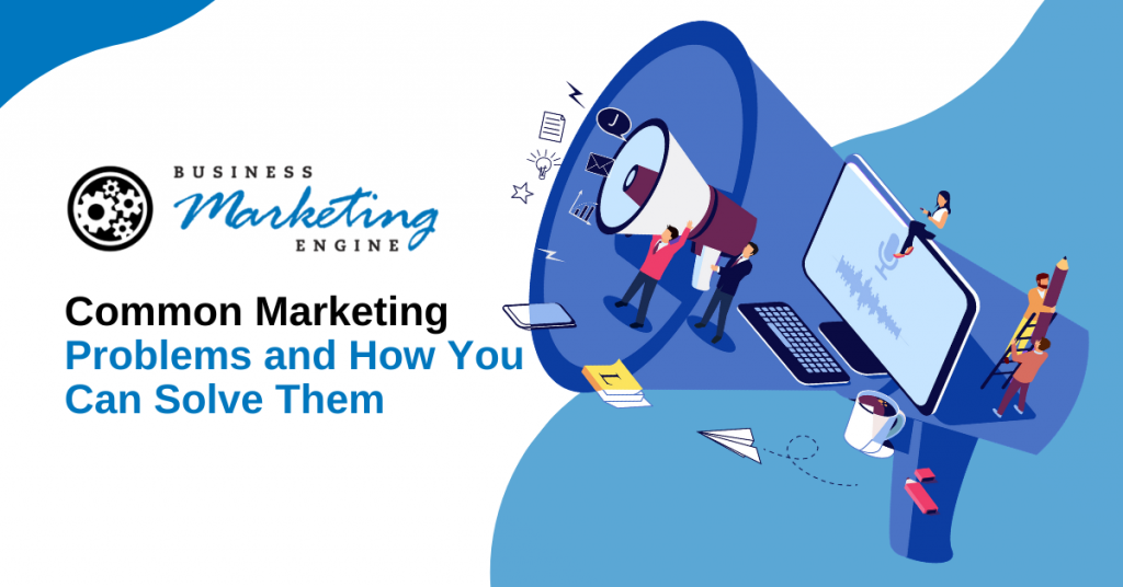 Common Marketing Problems and How You Can Solve Them