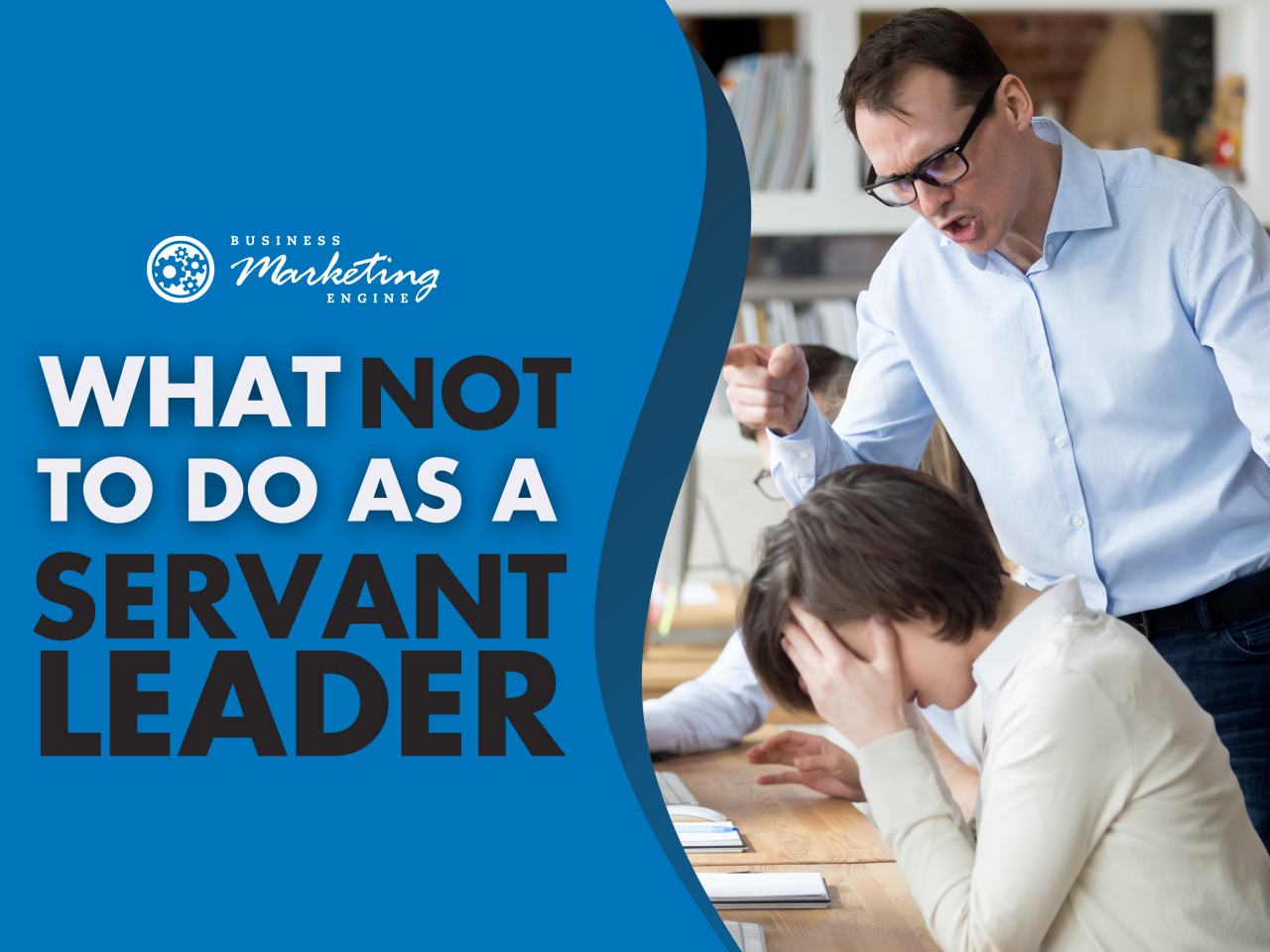 Avoid These 3 Ineffective Leadership Styles - Business Marketing Engine