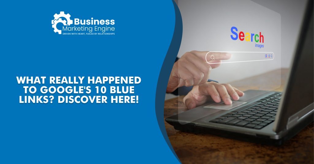 The 10 Blue Links: What Happened to Them?