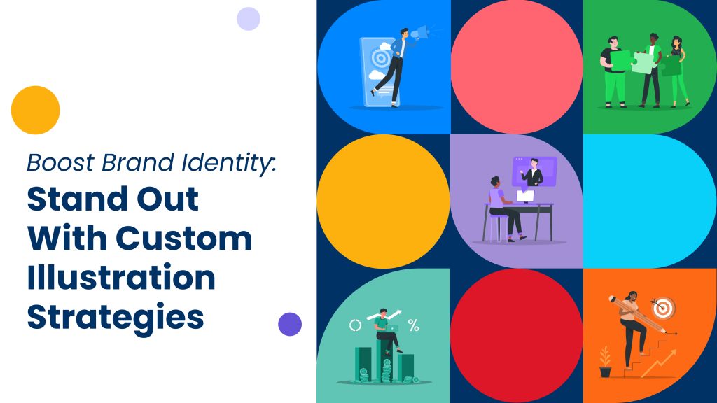 Boost Brand Identity: Stand Out With Custom Illustration Strategies ...