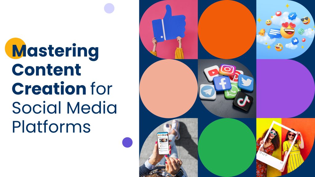 Mastering Content Creation for Social Media Platforms