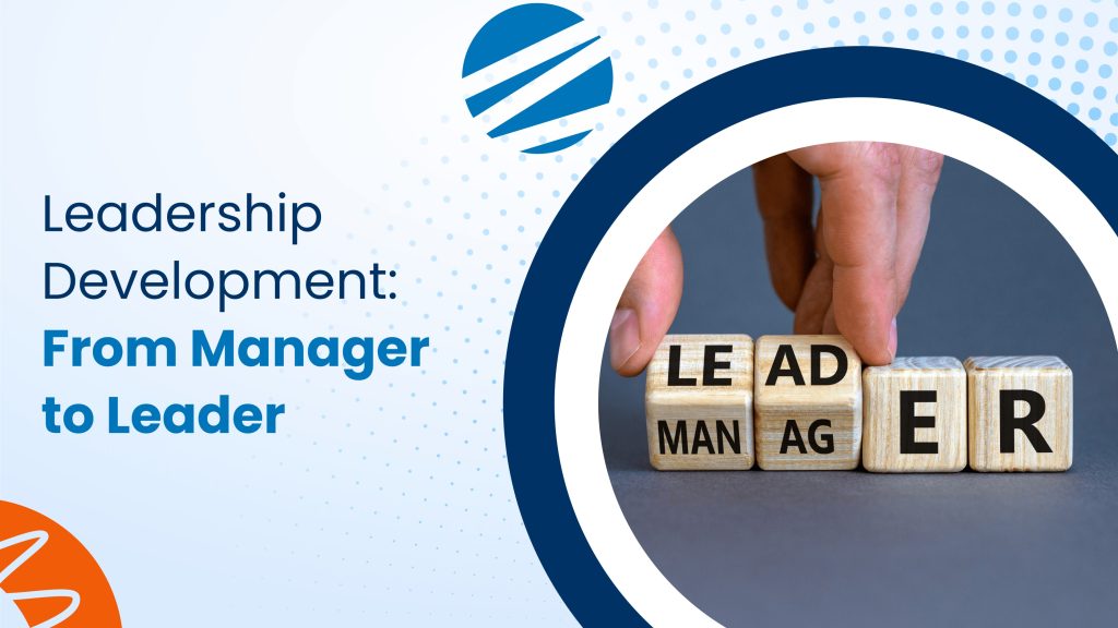 Leadership Development: From Manager to Leader - Business Marketing Engine