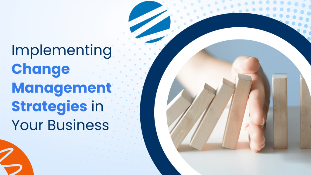 Implementing Change Management Strategies in Your Business - Business ...