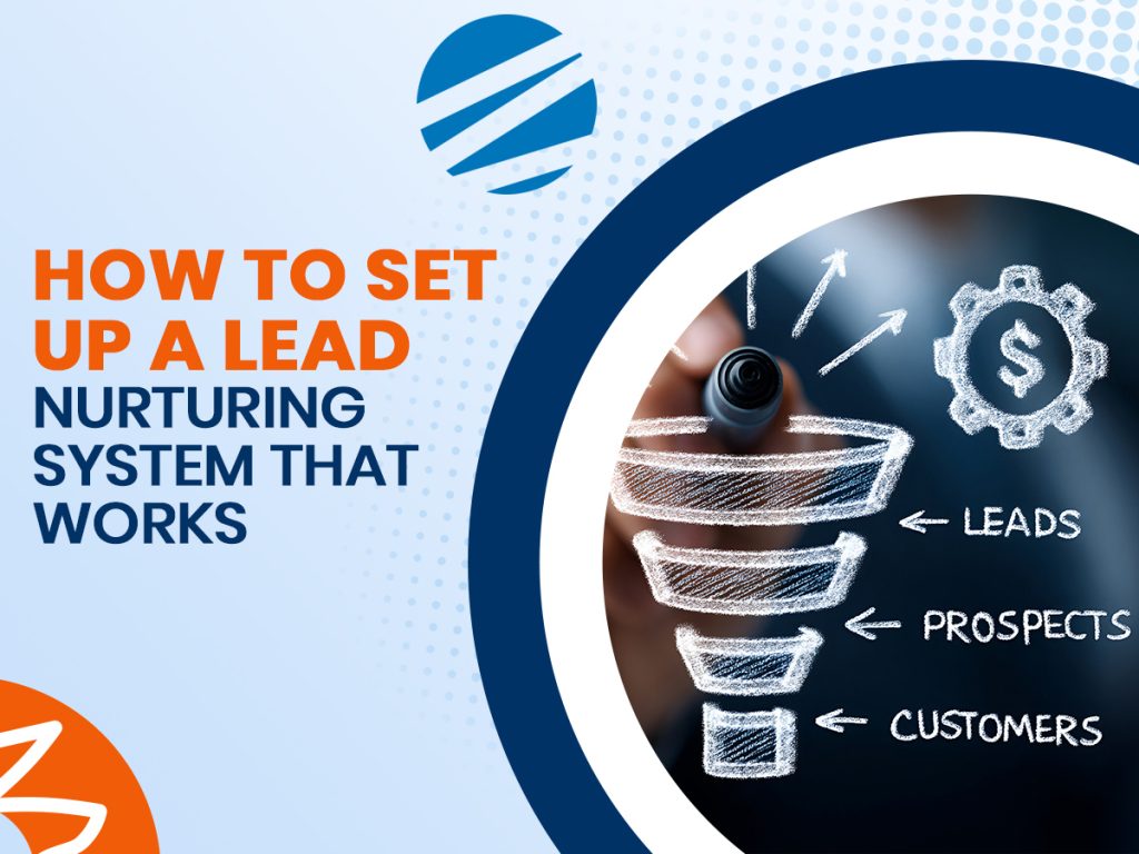 How to Set Up a Lead Nurturing System That Works - Business Marketing Engine